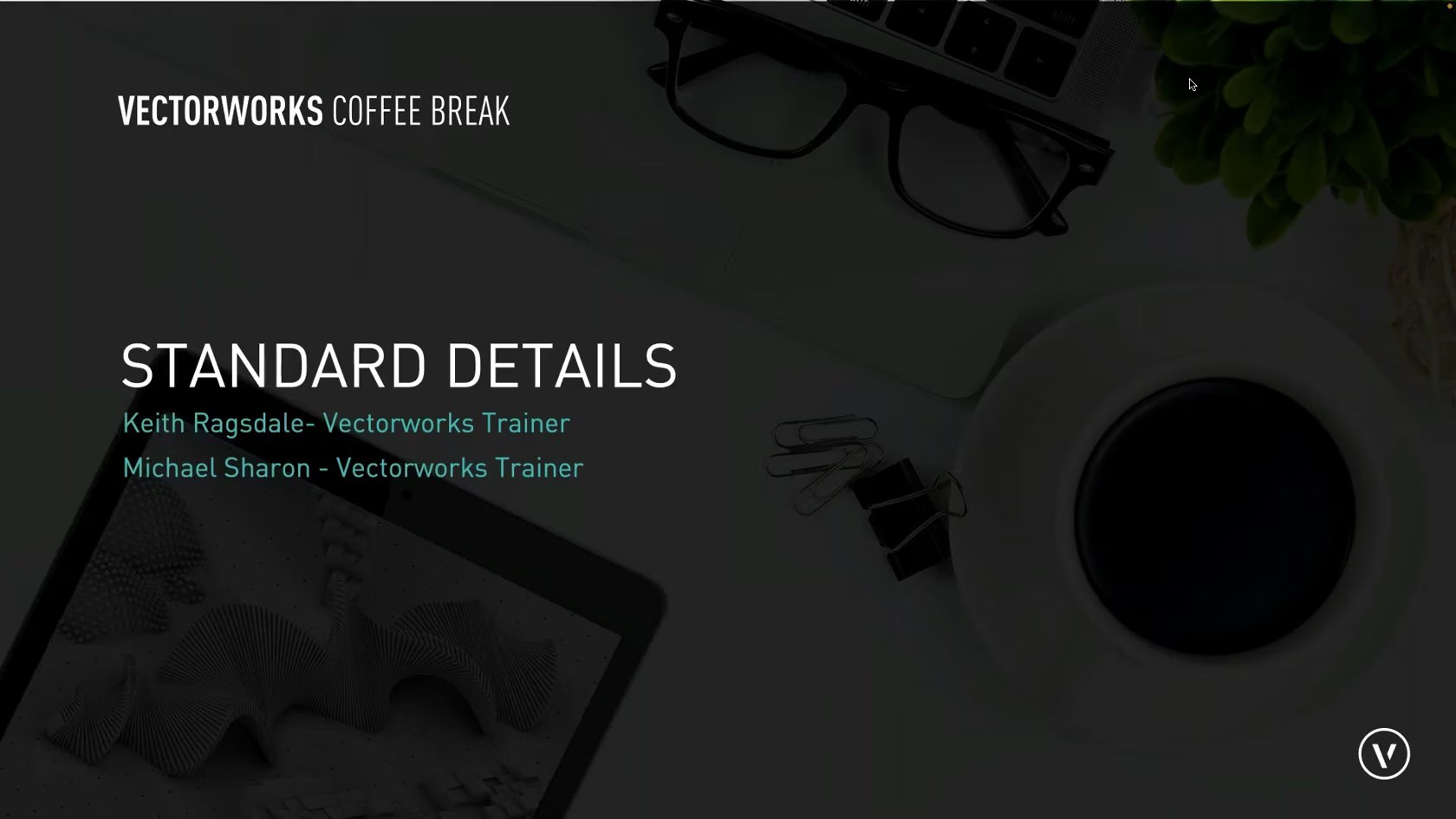 COFFEE BREAK - STANDARD DETAILS 2024 | Vectorworks University